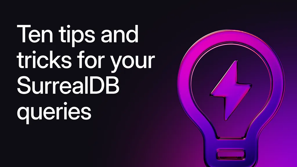 SurrealDB | Ten tips and tricks for your SurrealDB queries
